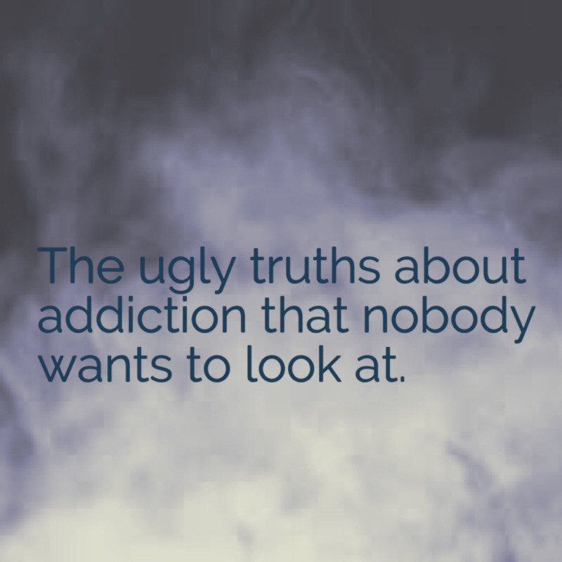 ugly truths addiction - The Clean Slate Addiction Site